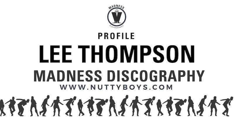 Madness Discography - Lee Thompson